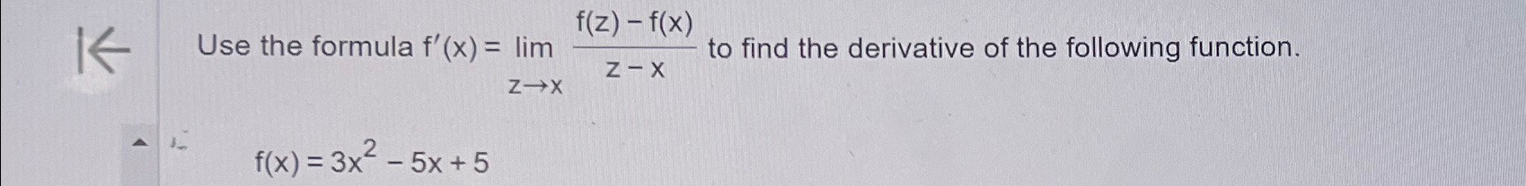 Solved Use the formula f'(x)=limz→xf(z)-f(x)z-x ﻿to find the | Chegg.com