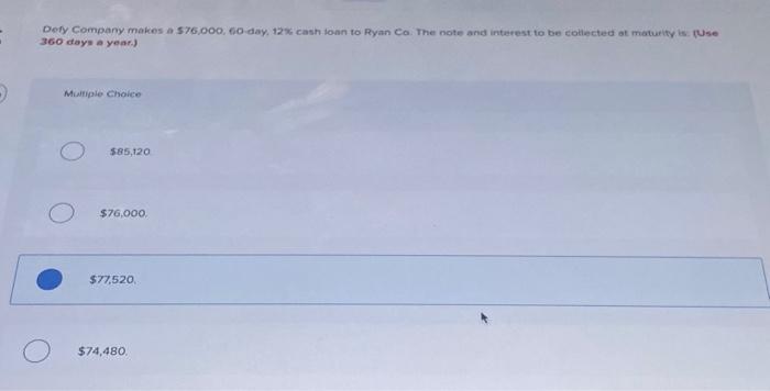 Solved Defy Company makes a $76,000, 60-day, 12% cash loan | Chegg.com