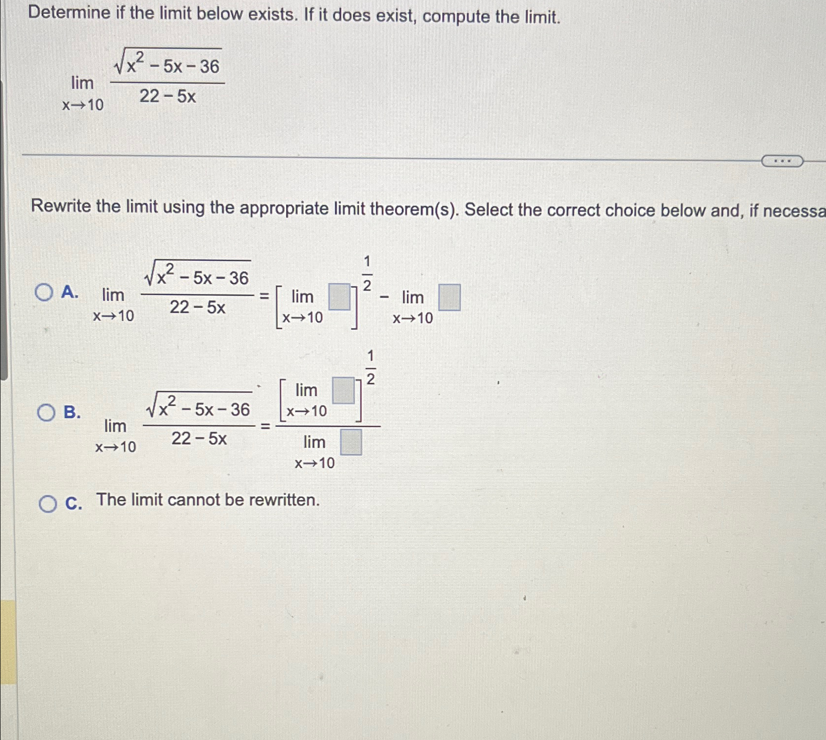 Solved Determine if the limit below exists. If it does | Chegg.com
