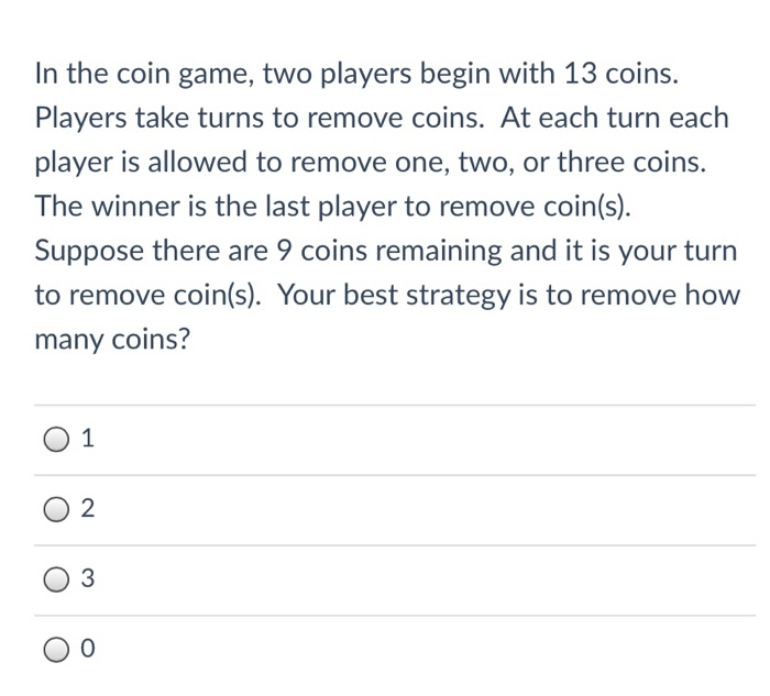 Solved In the coin game, two players begin with 13 coins. | Chegg.com