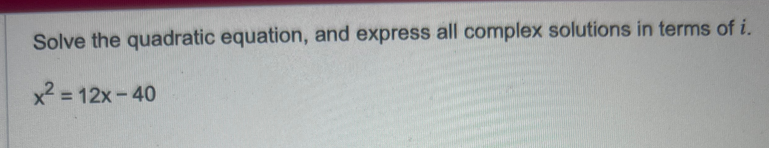 Solved Solve the quadratic equation, and express all complex | Chegg.com