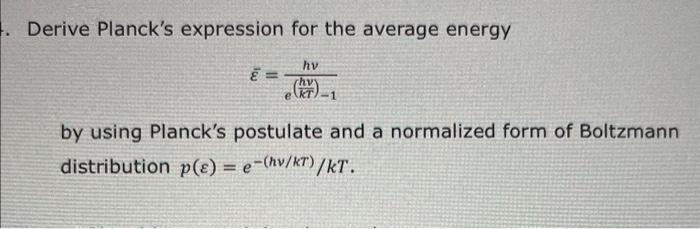 Solved Derive Planck's expression for the average energy | Chegg.com