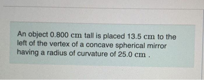 Solved An object 0.800 cm tall is placed 13.5 cm to the left | Chegg.com