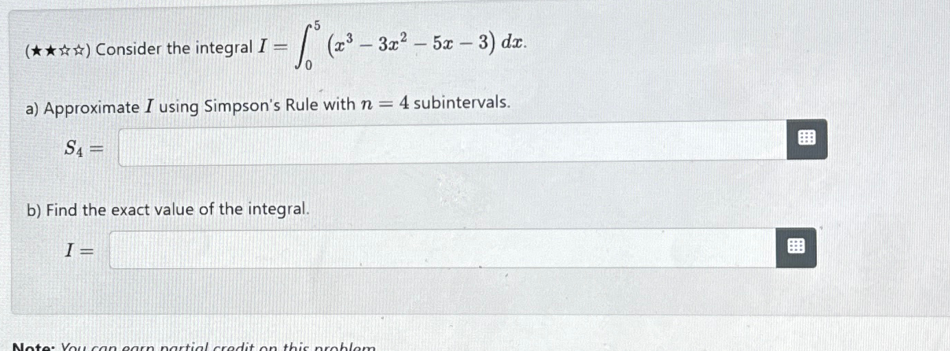 Solved 今) ﻿Consider the integral I=∫05(x3-3x2-5x-3)dx.a) | Chegg.com