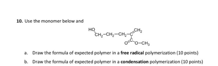 Solved 10. Use the monomer below and HO CH2 CH2-CH2-CH2-C. | Chegg.com