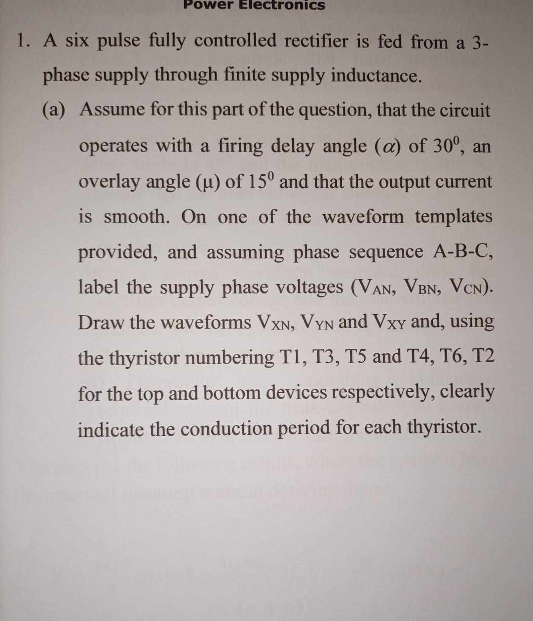 Solved Power Electronics 1. A six pulse fully controlled | Chegg.com