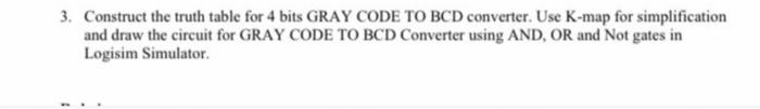 Solved 3. Construct the truth table for 4 bits GRAY CODE TO | Chegg.com