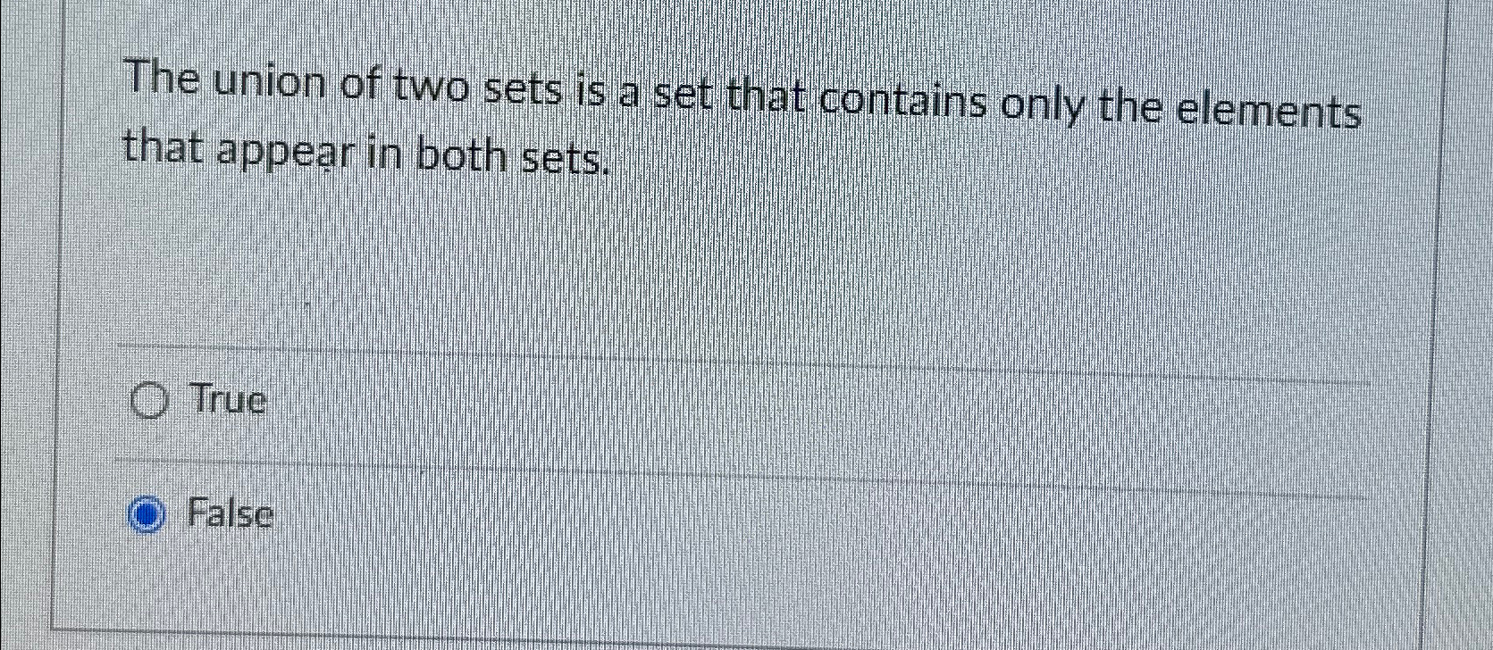 Solved The union of two sets is a set that contains only the | Chegg.com
