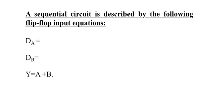 Solved A sequential circuit is described by the following | Chegg.com