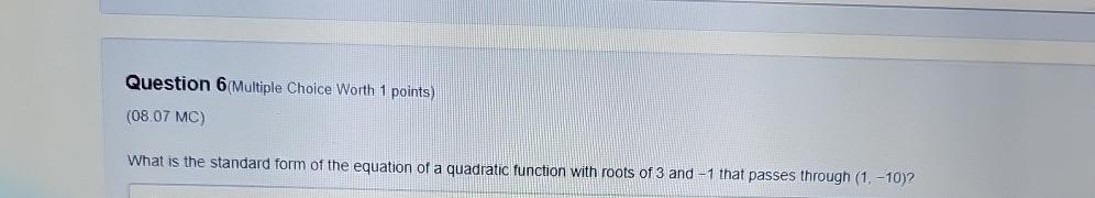 Solved Question 6 (Multiple Choice Worth 1 ﻿points)(08.07 | Chegg.com