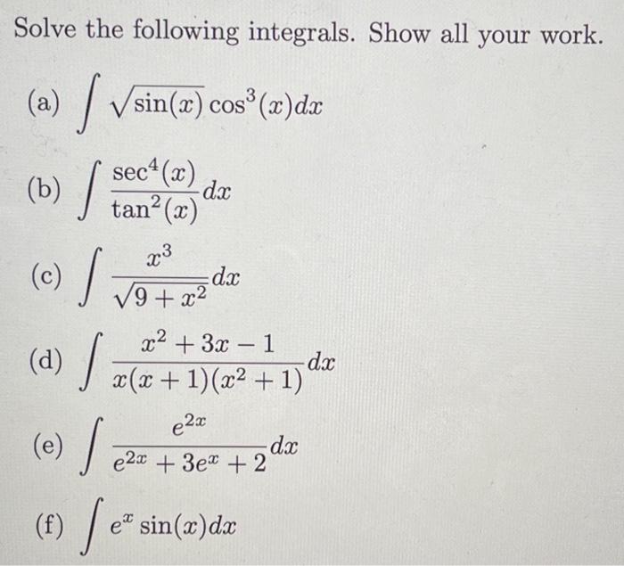 Solved Solve the following integrals. Show all your work. | Chegg.com
