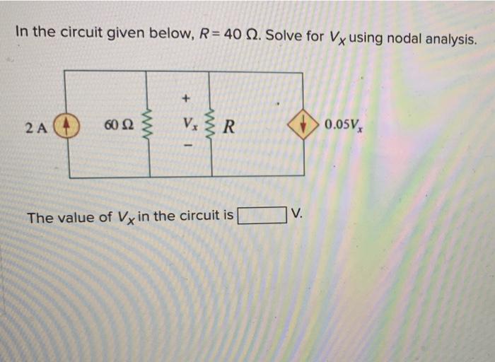 Solved In the circuit given below, R = 40 Ω. Solve for Vχ | Chegg.com