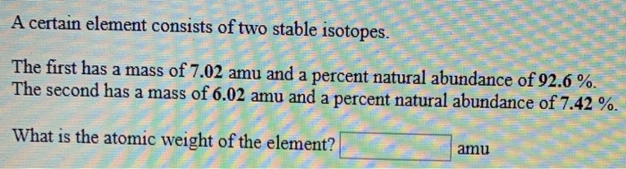Solved A certain element consists of two stable isotopes. | Chegg.com