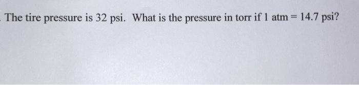 Solved The tire pressure is 32 psi. What is the pressure in | Chegg.com