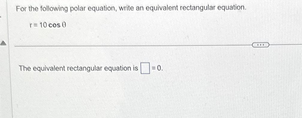 Solved For the following polar equation, write an equivalent | Chegg.com
