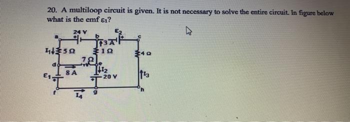 Solved 20. A multiloop circuit is given. It is not necessary | Chegg.com