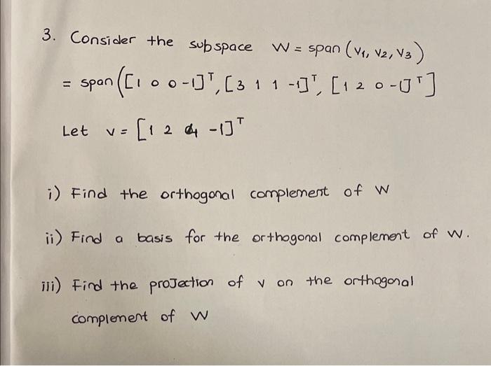 Solved 3. Consider the subspace W=span(v1,v2,v3) | Chegg.com