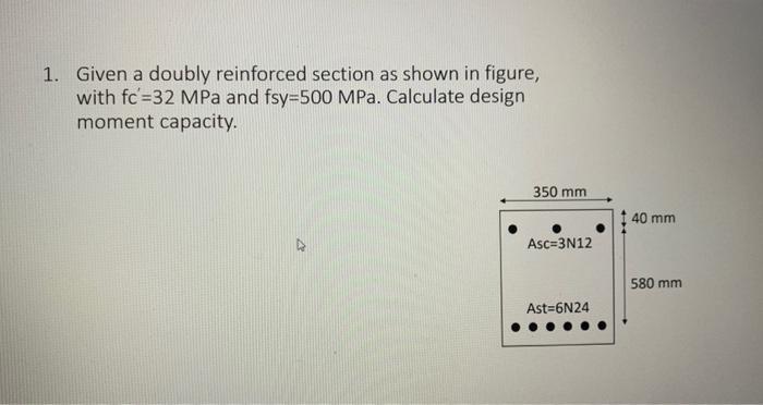 Solved 1. Given a doubly reinforced section as shown in | Chegg.com