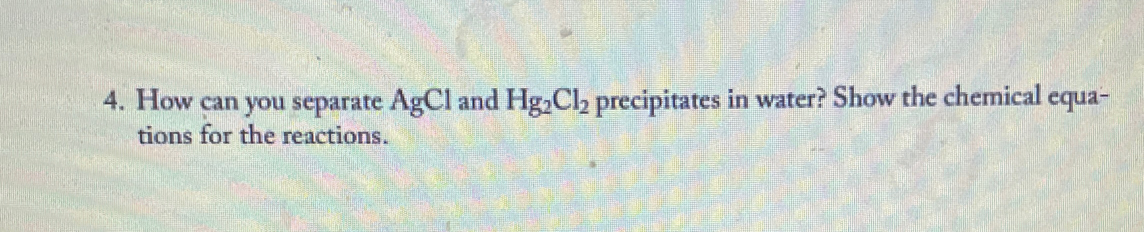 Solved How can you separate AgCl and Hg2Cl2 ﻿precipitates in | Chegg.com