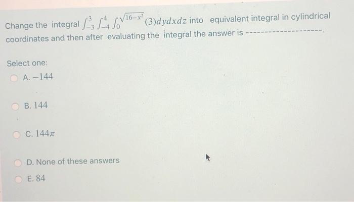 Solved Change the integral | SVT √16-x (3)d ydxdz into | Chegg.com