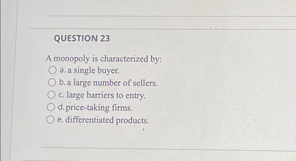 Solved QUESTION 23A monopoly is characterized by:a. ﻿a | Chegg.com