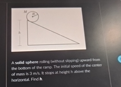 Solved A solid sphere rolling (without slipping) ﻿upward | Chegg.com