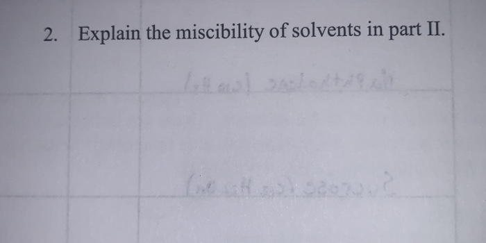 Solved 2. Explain the miscibility of solvents in part II. | Chegg.com