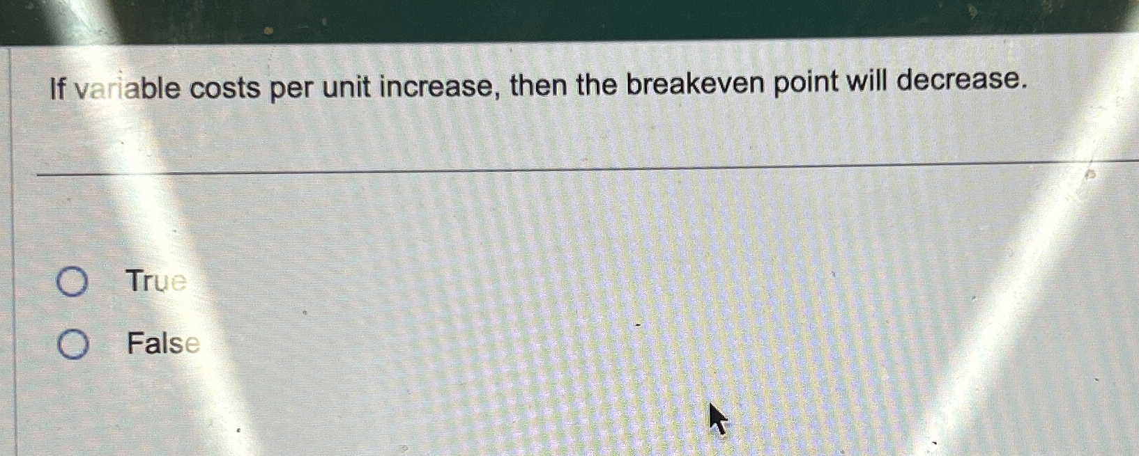 Solved If variable costs per unit increase, then the | Chegg.com