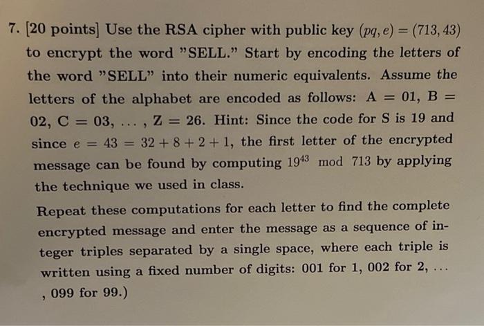 Solved - 7. (20 points) Use the RSA cipher with public key | Chegg.com