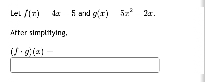 Let f(x)=4x+5 ﻿and g(x)=5x2+2x.After | Chegg.com
