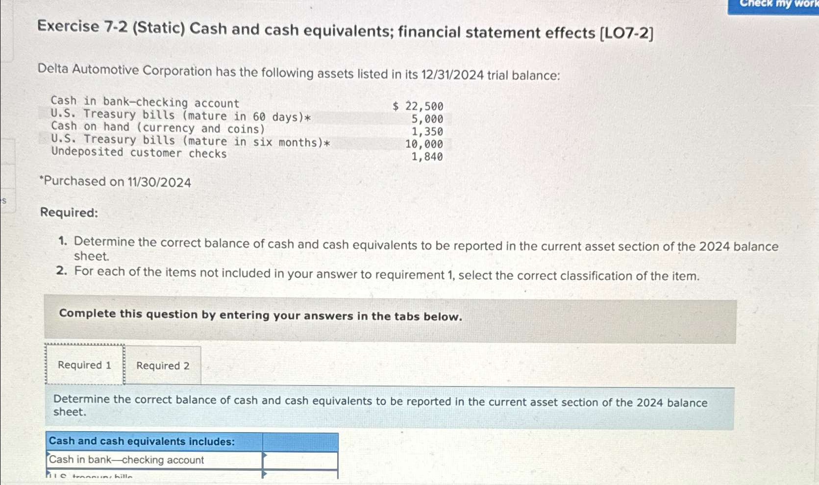 Solved Exercise 7-2 (Static) Cash and cash equivalents; | Chegg.com Solved Exercise 7-2 (Static) Cash and cash equivalents; | Chegg.com