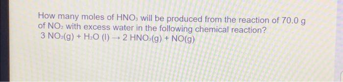 Solved How many moles of HNO3 will be produced from the | Chegg.com