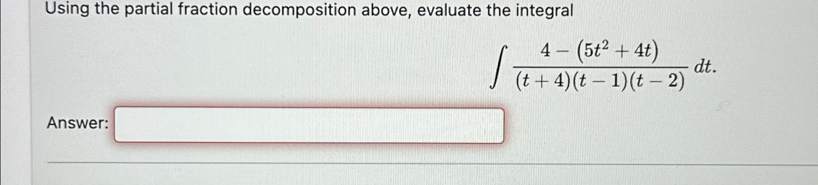 Solved Using the partial fraction decomposition above, | Chegg.com