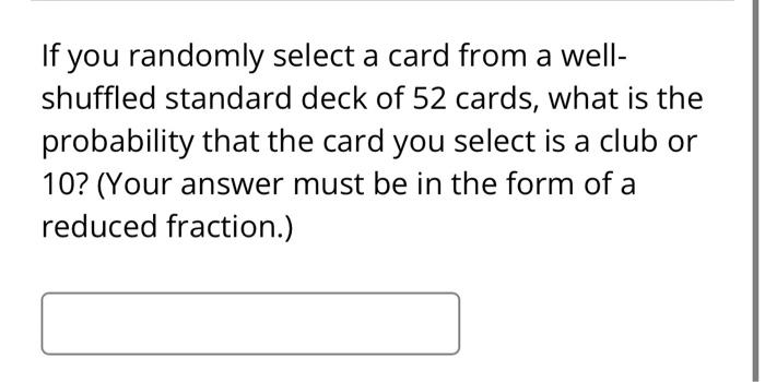 Solved If you randomly select a card from a wellshuffled | Chegg.com