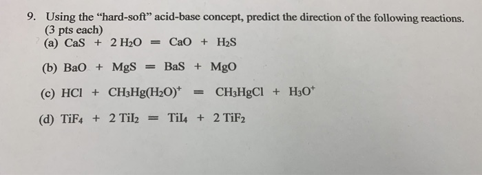 Solved 9. Using the "hard-soft” acid-base concept, predict | Chegg.com