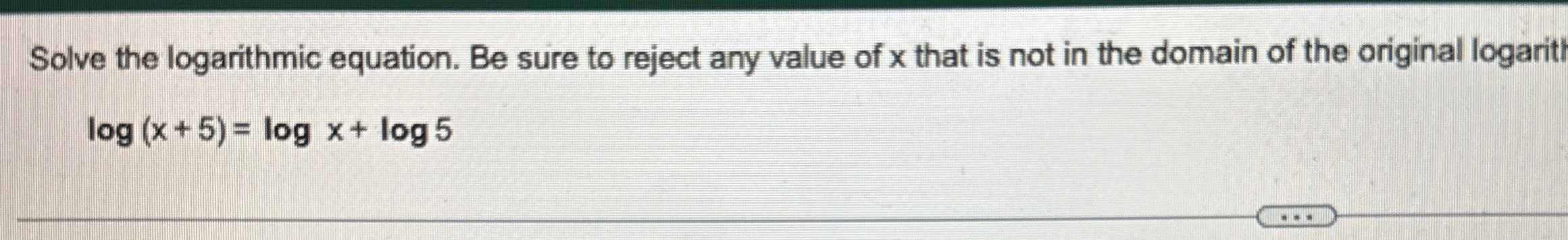 Solved Solve the logarithmic equation. Be sure to reject any | Chegg.com