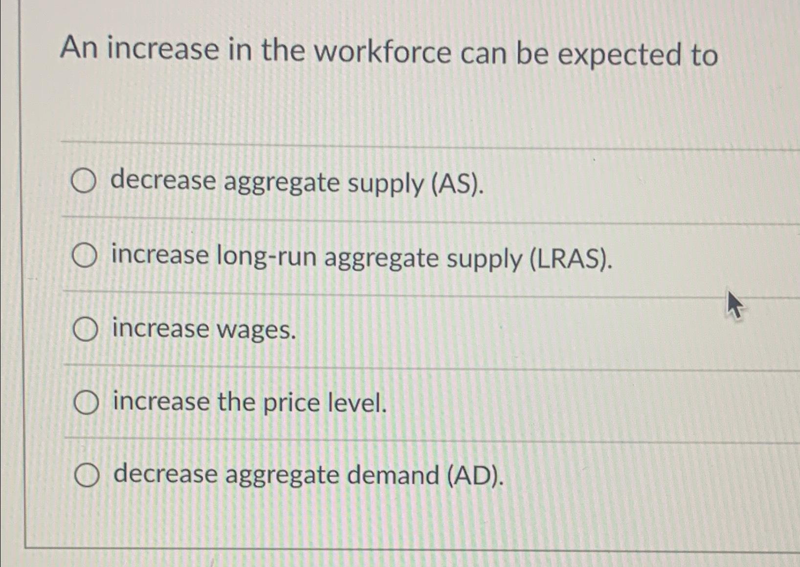 Solved An increase in the workforce can be expected | Chegg.com