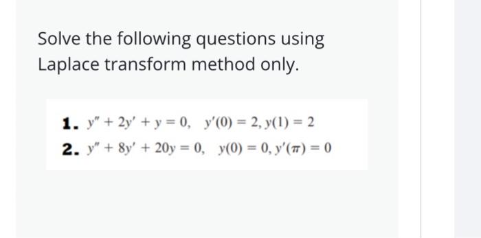 Solved Solve the following questions using Laplace transform | Chegg.com