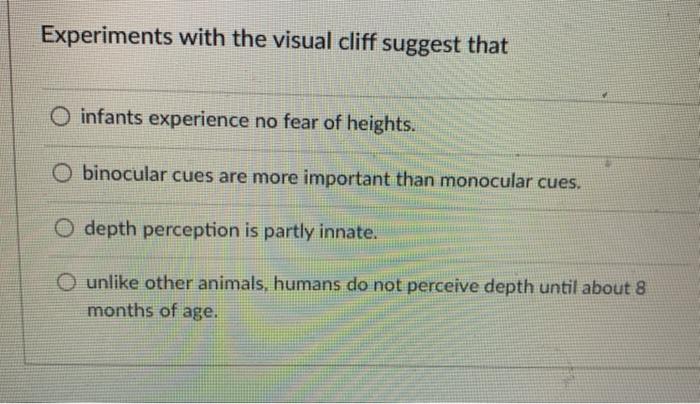 Solved Experiments with the visual cliff suggest that O | Chegg.com