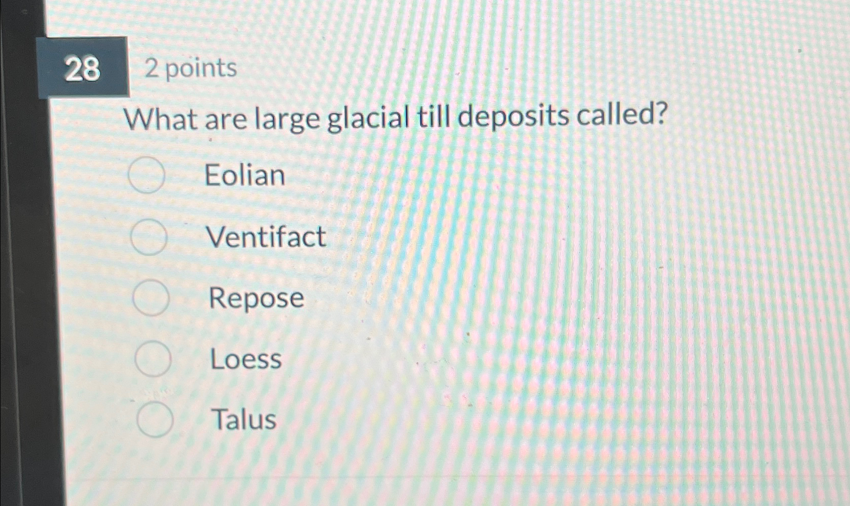 Solved 2 ﻿pointsWhat are large glacial till deposits | Chegg.com
