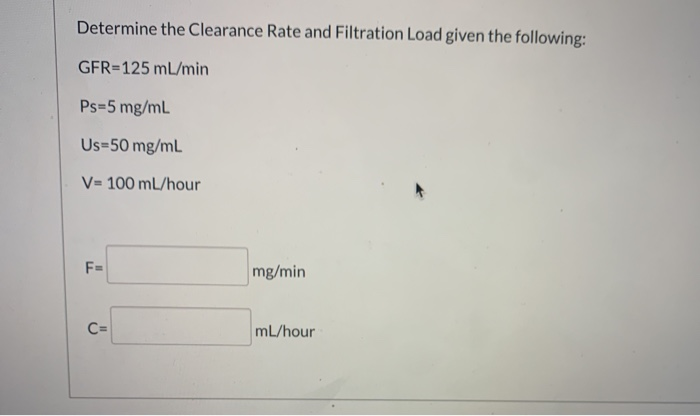 Solved Determine the Clearance Rate and Filtration Load | Chegg.com