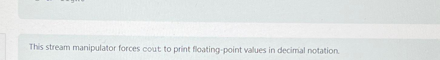 Solved This stream manipulator forces cout to print | Chegg.com