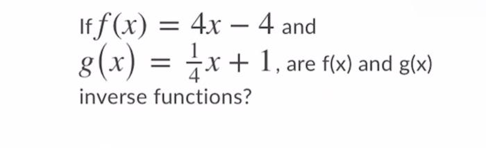 Solved = Iff(x) = 4x – 4 and 8(x) = 4x + 1, are f(x) and | Chegg.com