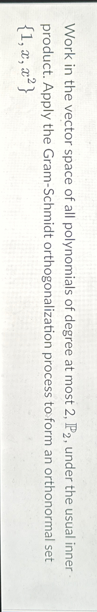 Solved Work in the vector space of all polynomials of degree | Chegg.com