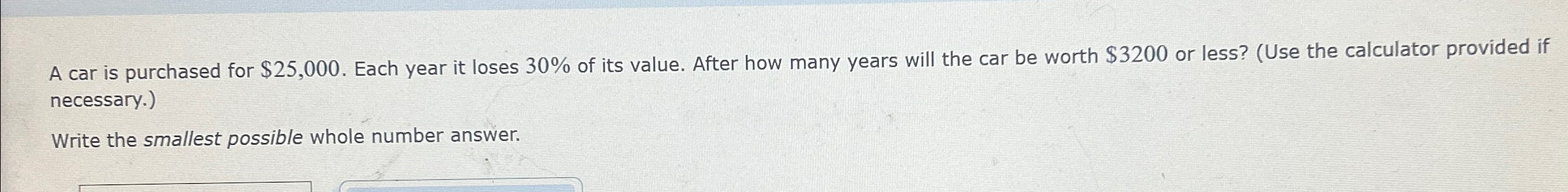 Solved A car is purchased for $25,000. ﻿Each year it loses | Chegg.com