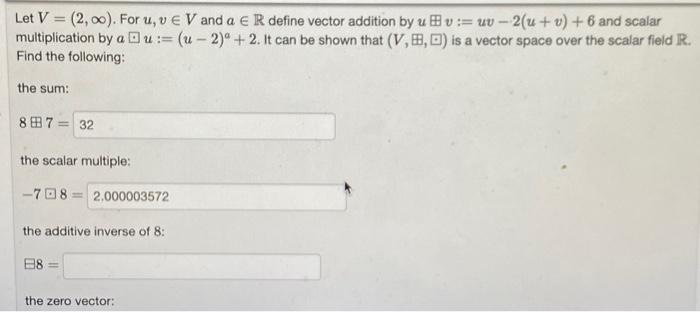 Solved Let V=(2,∞). For u,v∈V and a∈R define vector addition | Chegg.com
