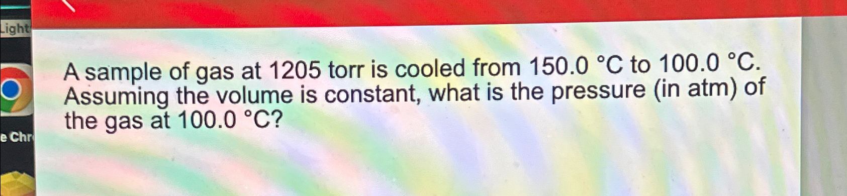 Solved A sample of gas at 1205 ﻿torr is cooled from 150.0°C | Chegg.com