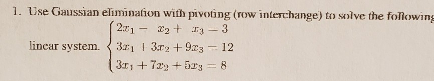 Solved 1. Use Gaussian elimination with pivoting (row | Chegg.com
