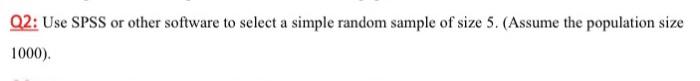 Solved Q2: Use SPSS or other software to select a simple | Chegg.com
