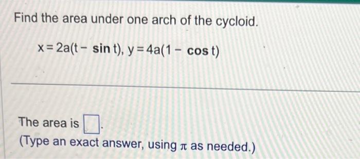 Solved Find the area under one arch of the cycloid. | Chegg.com